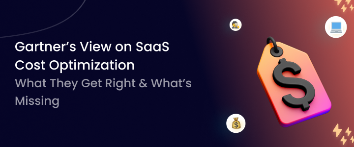 Gartner’s View on SaaS Cost Optimization — What They Get Right and What’s Missing
